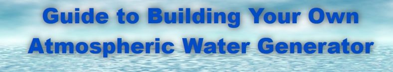 Atmospheric Water Generators (And Guide to Building Your Own AWG!) 2025
